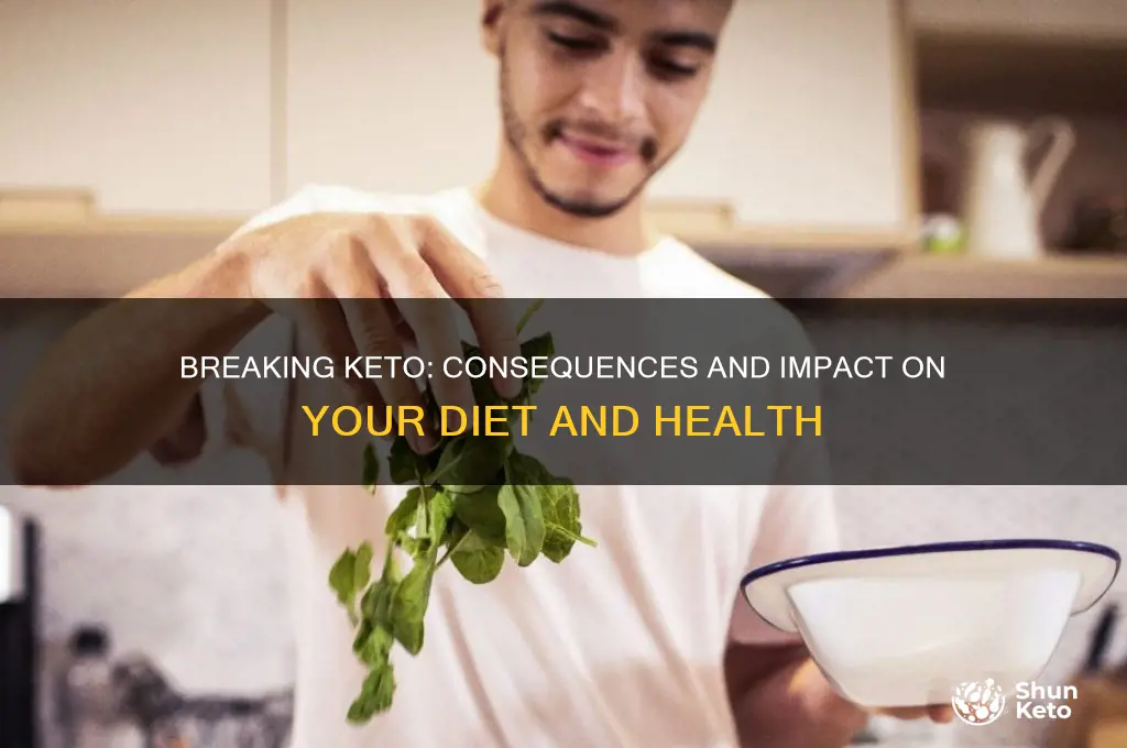 Breaking Keto: Consequences And Impact On Your Diet And Health | ShunKeto