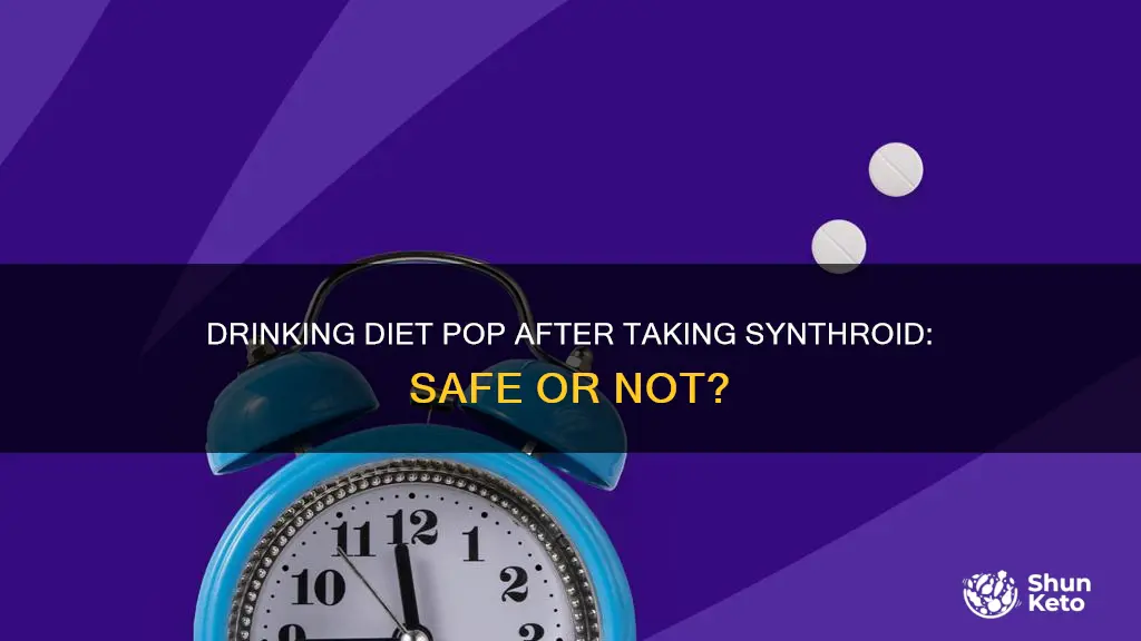 Drinking Diet Pop After Taking Synthroid: Safe Or Not? | ShunKeto