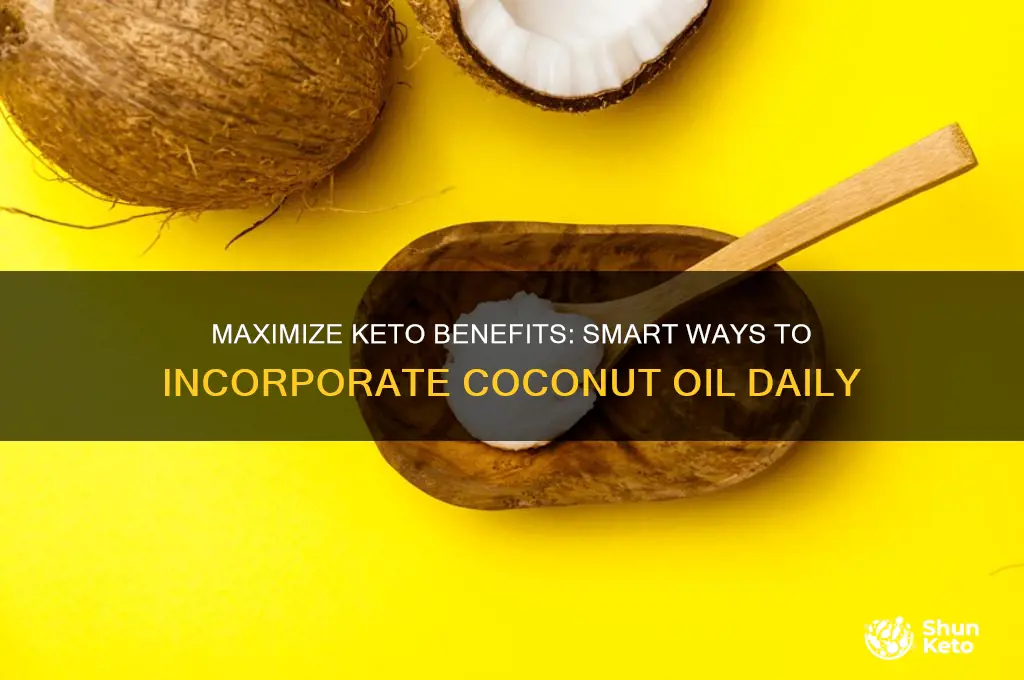 Maximize Keto Benefits: Smart Ways To Incorporate Coconut Oil Daily ...