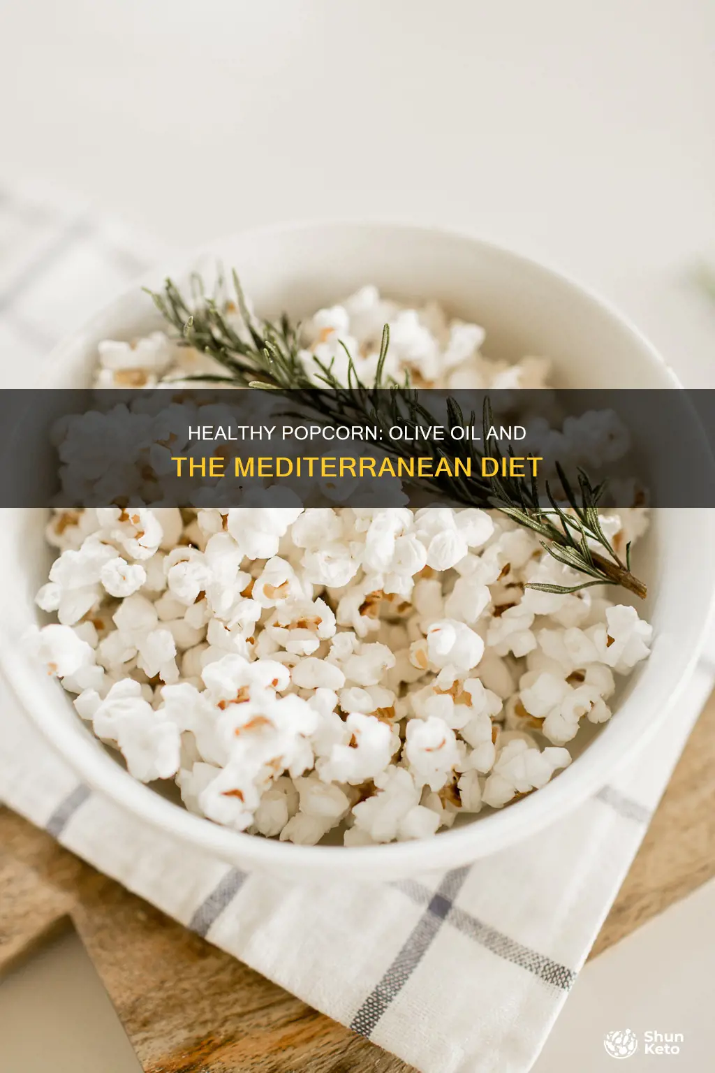 Healthy Popcorn: Olive Oil And The Mediterranean Diet | ShunKeto