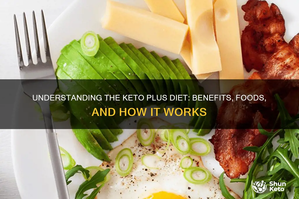 Understanding The Keto Plus Diet: Benefits, Foods, And How It Works ...