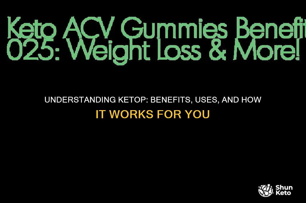 Understanding Ketop: Benefits, Uses, And How It Works For You | ShunKeto