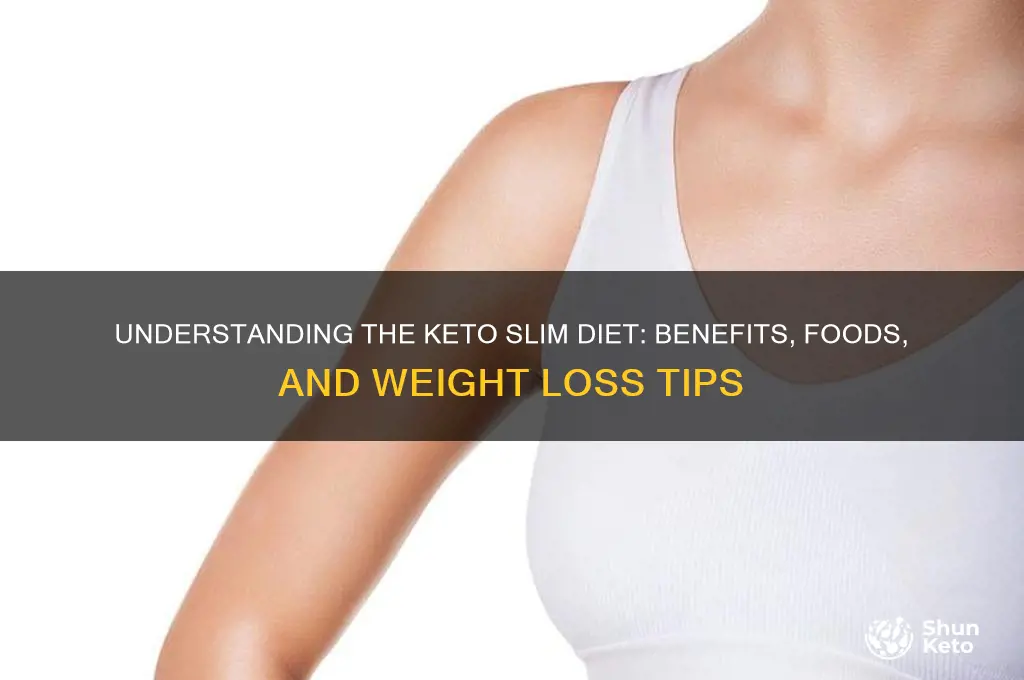 Understanding The Keto Slim Diet: Benefits, Foods, And Weight Loss Tips ...