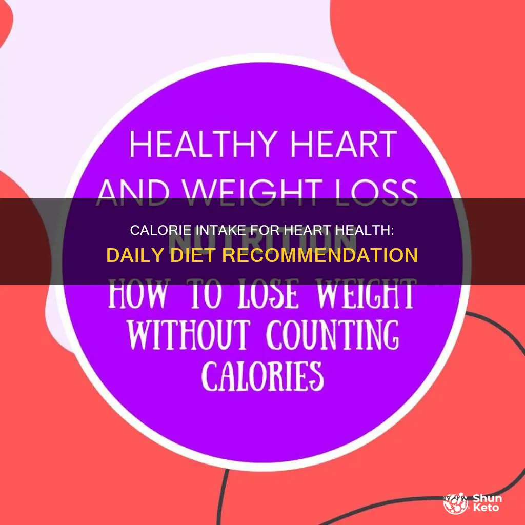 Calorie Intake For Heart Health: Daily Diet Recommendation | ShunKeto