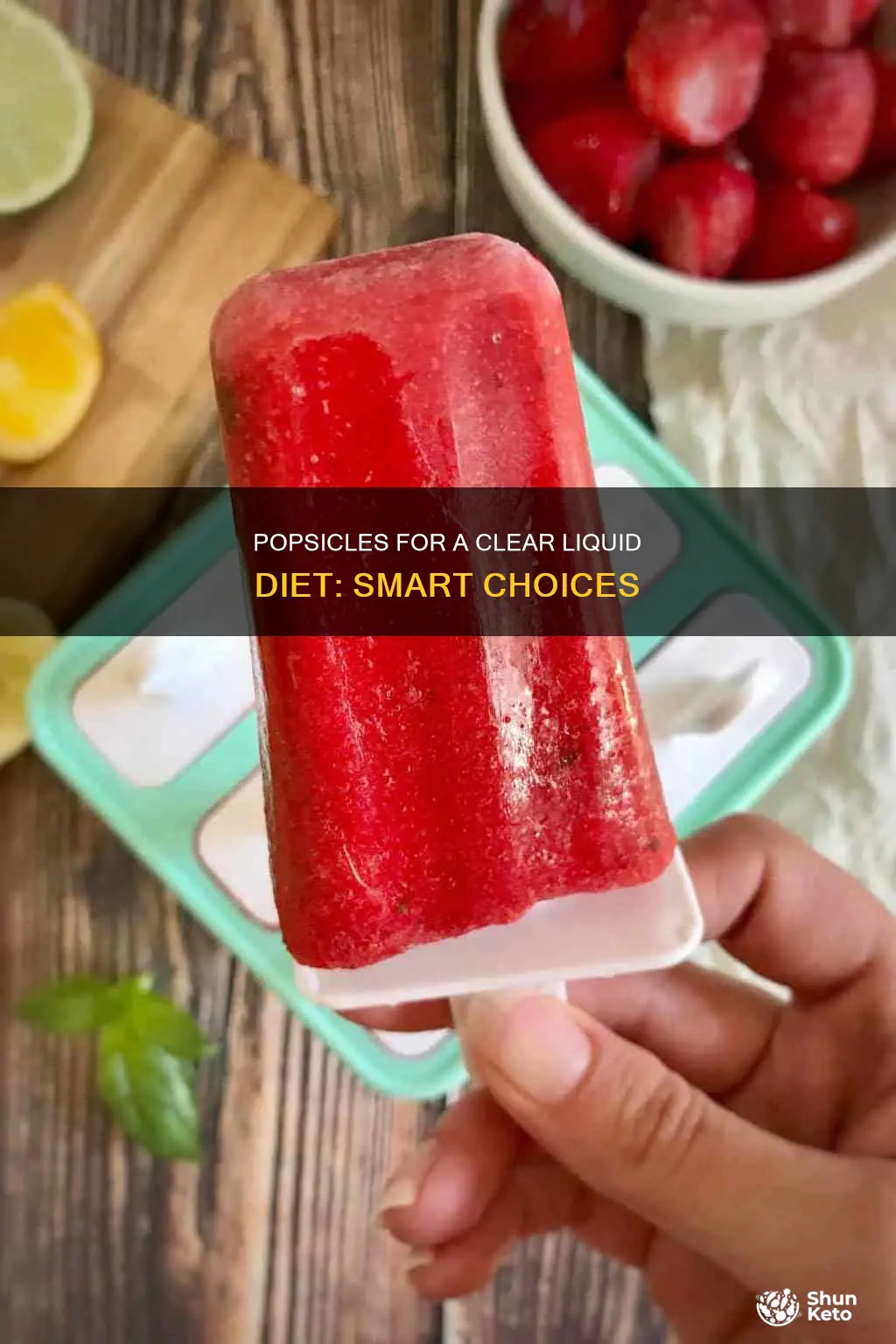 Popsicles For A Clear Liquid Diet: Smart Choices | ShunKeto