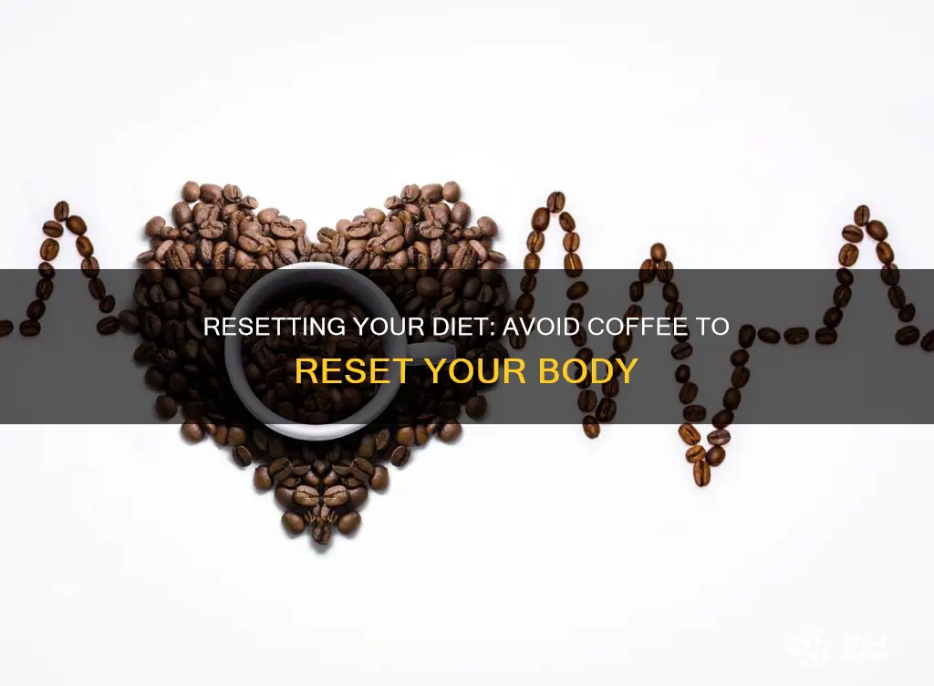 Resetting Your Diet: Avoid Coffee To Reset Your Body | ShunKeto
